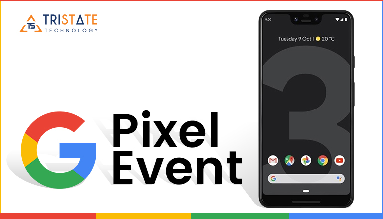 6 Google Pixel 3 Event Announcements for Mobile App Development