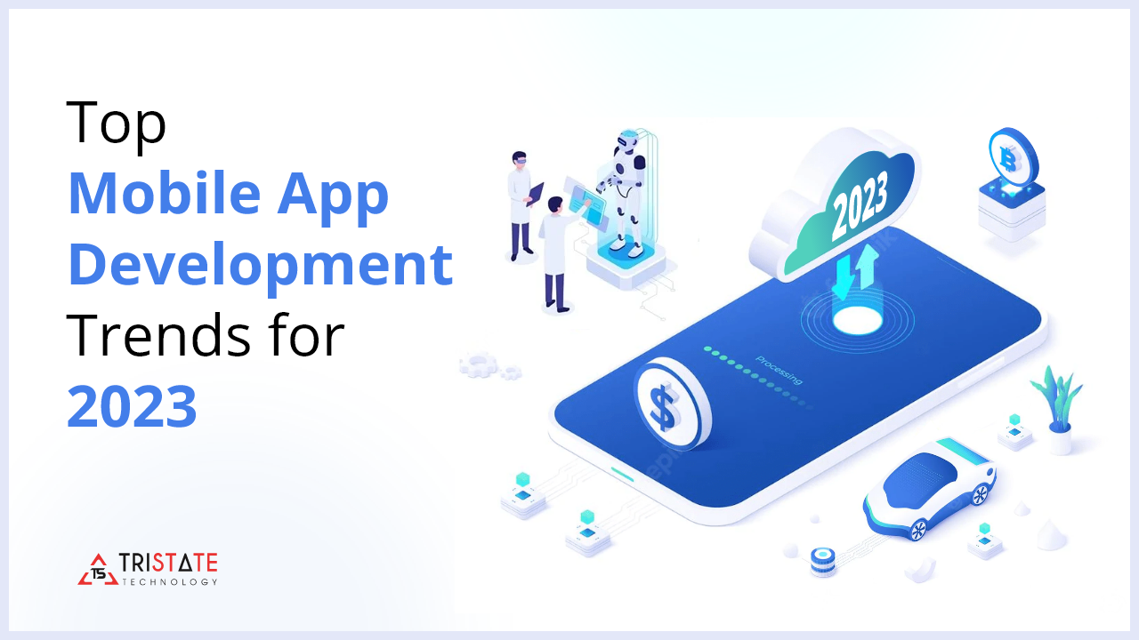 The Future is Now: Top Mobile App Development Trends for 2023